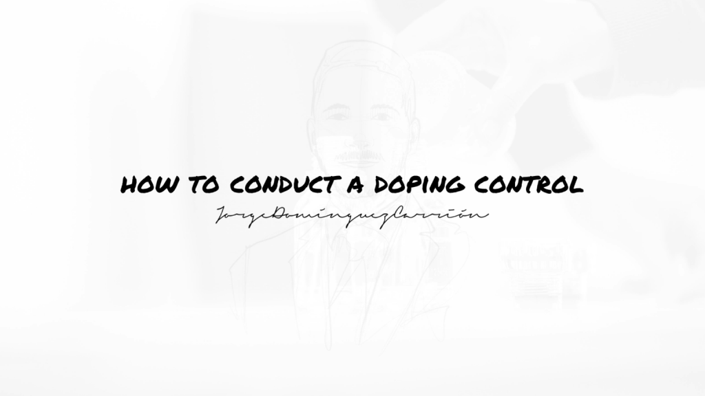 How to conduct a Doping Control – Jorge Domínguez Carrión